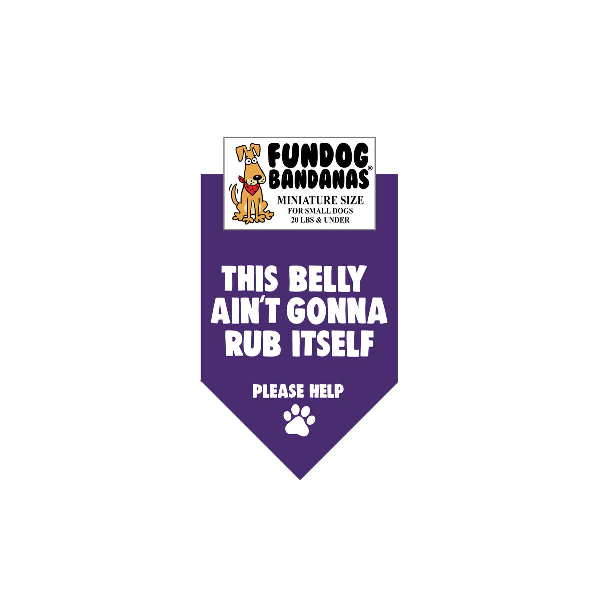 This Belly Ain't Gonna Rub Itself Bandana - Limited Edition – FunDog ...